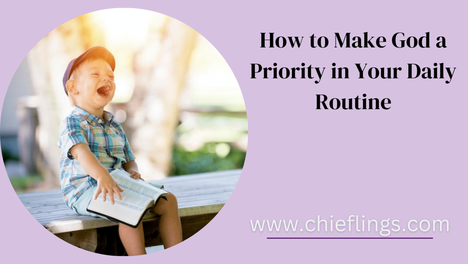 How To Make God A Priority In Your Daily Routine; 7 Practical Steps ...